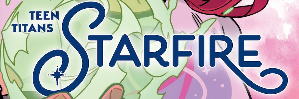 DC First Look -- Teen Titans: Starfire | DC