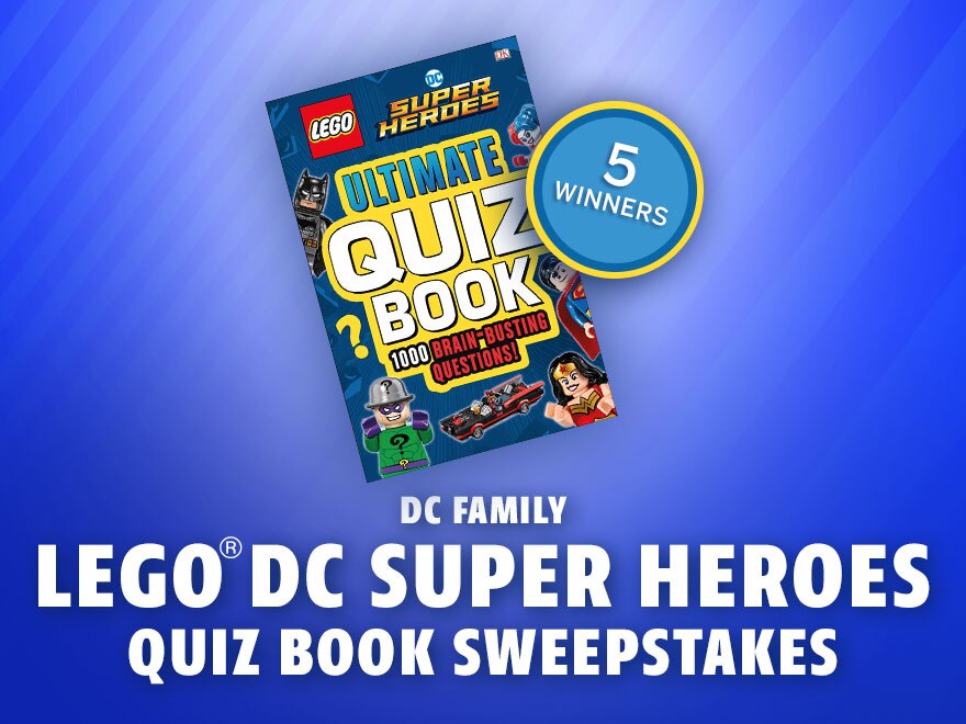 DC Family LEGO® DC Super Heroes Ultimate Quiz Book Sweepstakes | DC