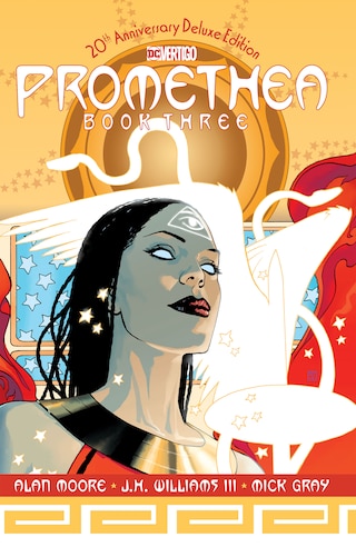 PROMETHEA: THE 20TH ANNIVERSARY DELUXE EDITION BOOK THREE | DC